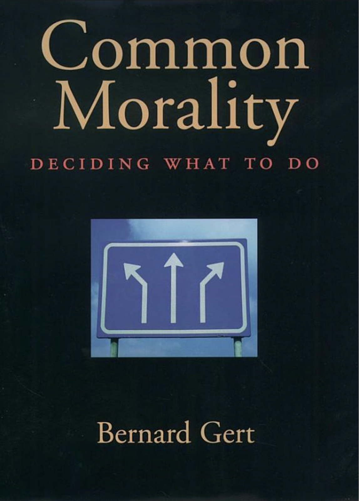 Common Morality: Deciding What to Do -Bernard Gert Book - Oxford ...